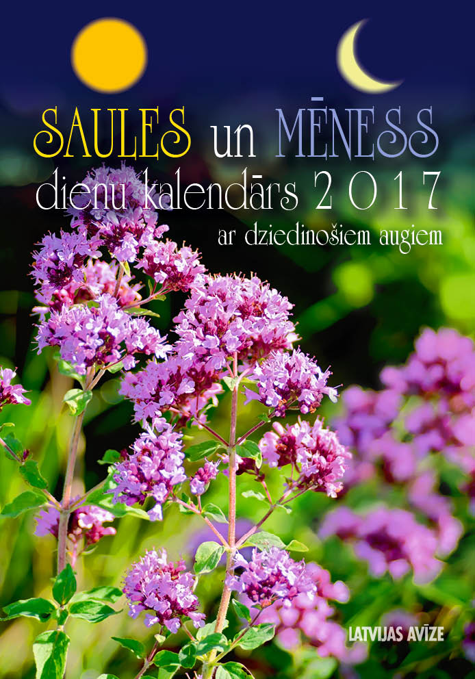 “Saules un Mēness dienu kalendārs 2017. gadam ar dziedinošiem augiem ...